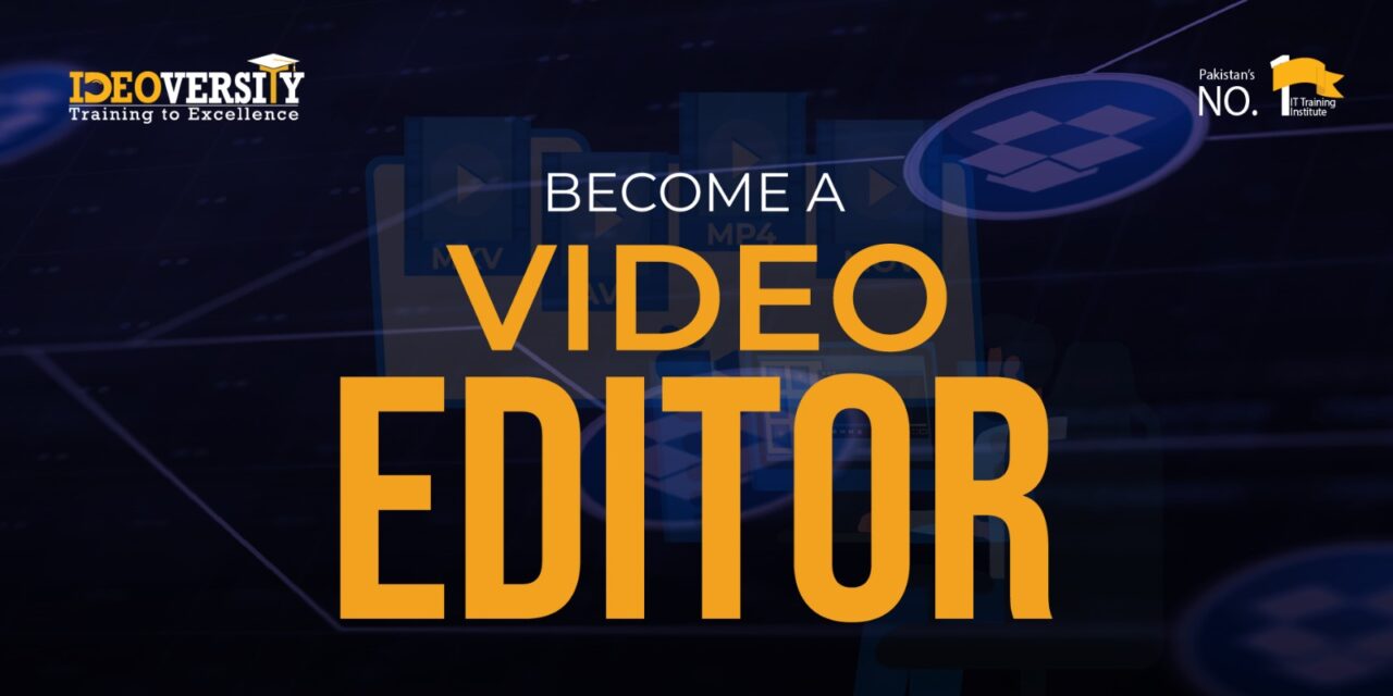 Video Editing Training in Lahore - Ideoversity